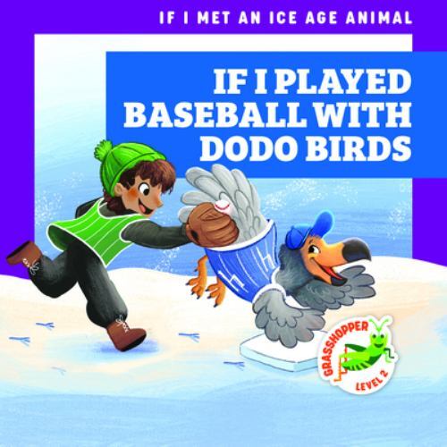 If I Played Baseball with Dodo Birds by Jenna Lee Gleisner (2022 ...