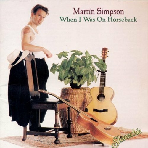 When I Was on Horseback by Martin Simpson (CD, 1992) for sale online | eBay