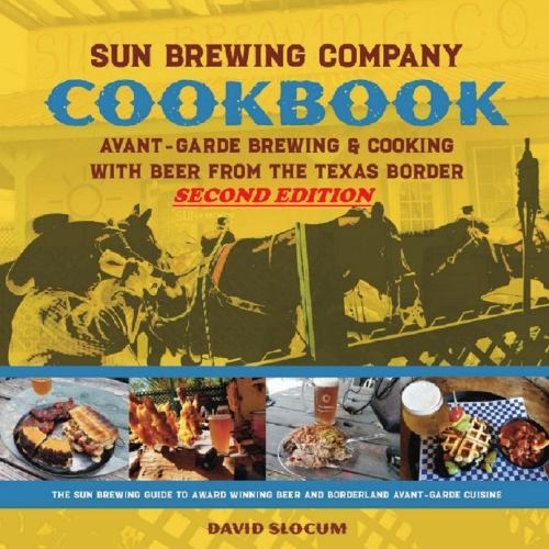 Sun Brewing Company Cookbook Second Edition : Avant-Garde Brewing ...