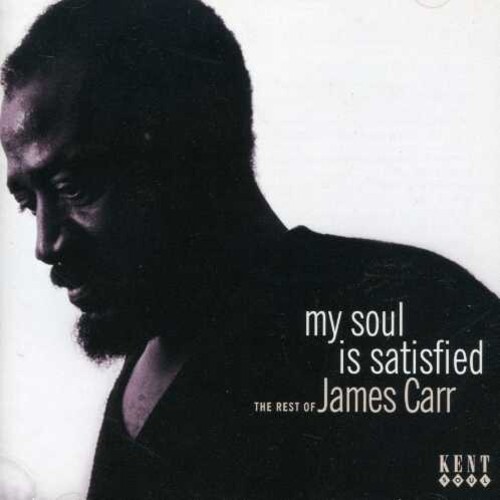 My Soul Is Satisfied/The Rest of James Carr by Carr, James (CD, 2004 ...