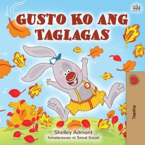 I Love Autumn (Tagalog Book for Children) by Shelley Admont and ...