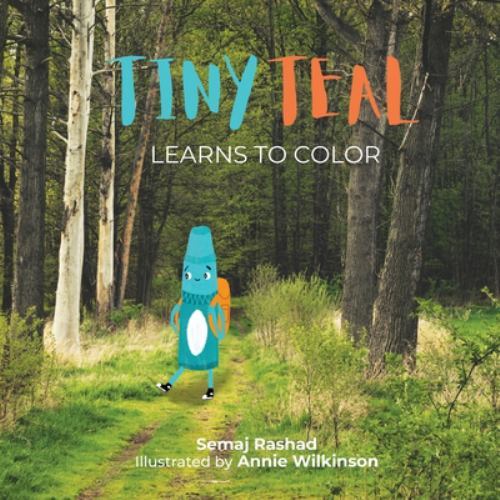 Tiny Teal Learns to Color : A Little Crayon's Search for Purpose by ...