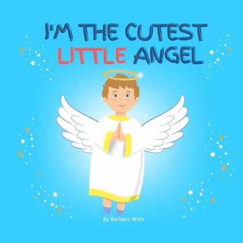 I'm the Cutest Little Angel by Barbara Walz (2022, Trade Paperback) for ...