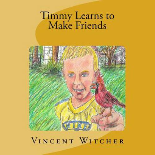 Timmy Learns to Make Friends by Vincent Witcher (2016, Trade Paperback ...