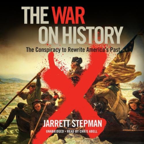 War on History LIB/e : The Conspiracy to Rewrite America's Past by ...