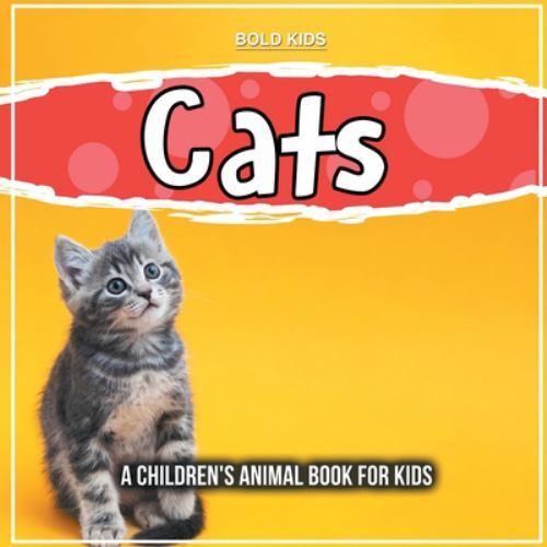 Cats : A Children's Animal Book for Kids by Bold Kids (2022, Trade ...