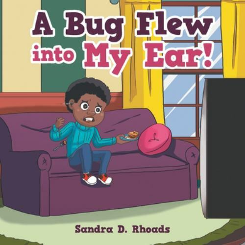 Bug Flew into My Ear! by Sandra D. Rhoads (2021, Trade Paperback) for ...