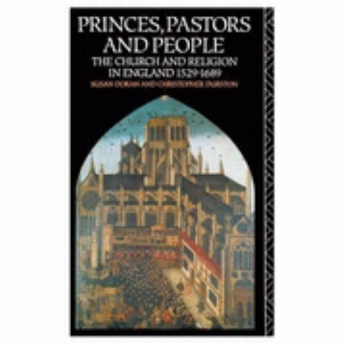 Princes, Pastors and People : The Church and Religion in England, 1529 ...