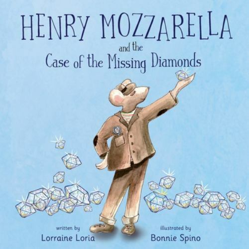 Henry Mozzarella and the Case of the Missing Diamonds by Lorraine Loria ...