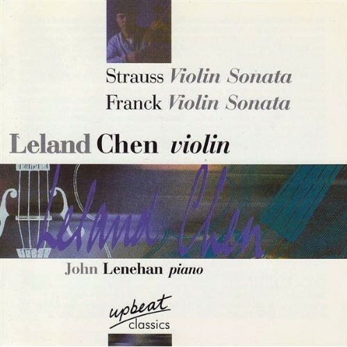 Strauss & Franck Violin Sonatas by Leland Chen & John Lenehan (CD, 2012) for sale online | eBay UK