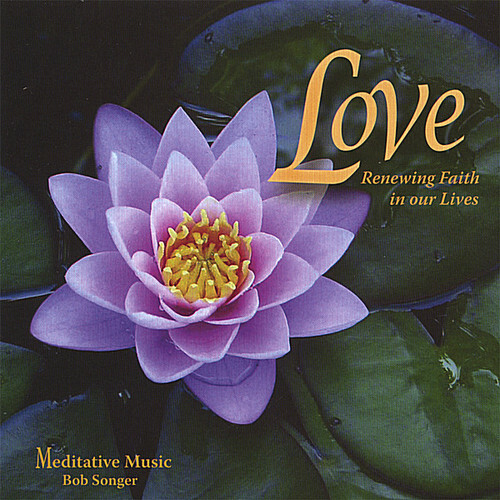 Love Renewing Faith in Our Lives by Bob Songer (CD, 2006) for sale ...