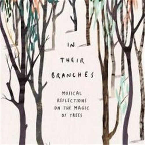 In Their Branches: Musical Reflections by Various (CD, 2015) for sale ...