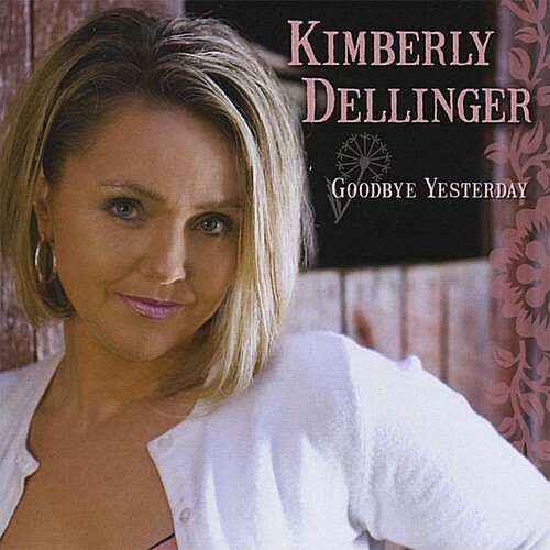 Goodbye Yesterday by Kimberly Dellinger (CD, 2008) for sale online | eBay