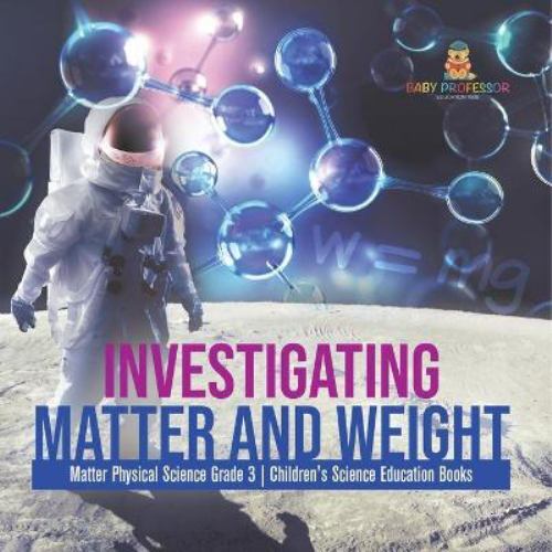 Investigating Matter and Weight Matter Physical Science Grade 3 ...