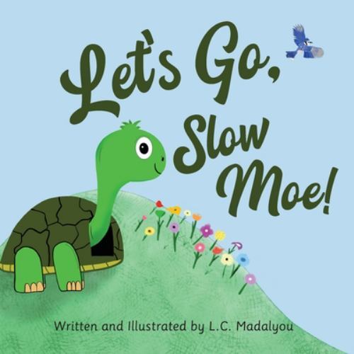 Let's Go, Slow Moe! by L. C. Madalyou (2021, Trade Paperback) for sale ...