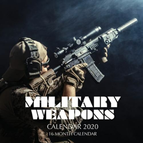 Military Weapons Calendar 2020: 16 Month Calendar by Golden Print (2019 ...