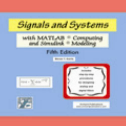 Signal and Systems : With MATLAB Computing and Simulink Modeling by Steven T. Karris (2012 ...