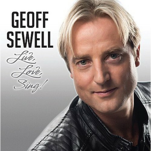 Live Love Sing! by Sewell, Geoff (CD, 2014) for sale online | eBay