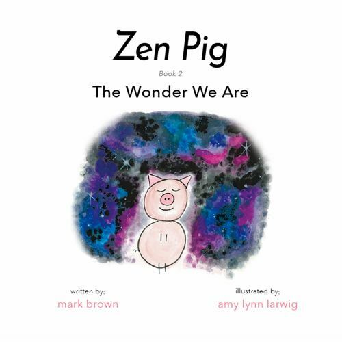 Zen Pig : The Wonder We Are by Mark Brown (2020, Trade Paperback) for ...