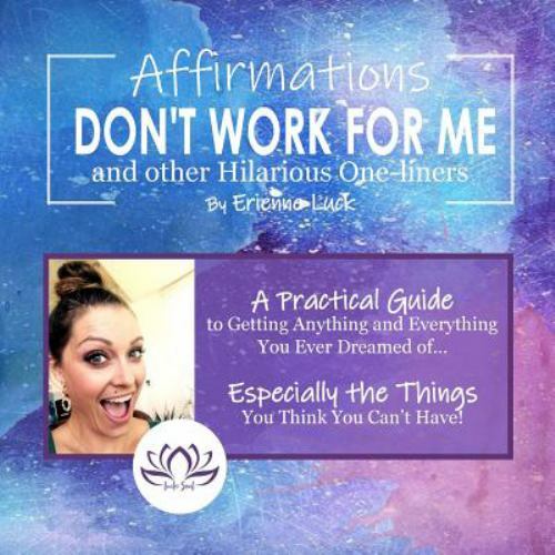 Affirmations Don't Work for Me and Other Hilarious One-Liners : A Guide ...