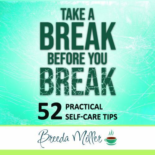 Take a Break Before You Break 52 Practical Self-Care Tips : 52 ...