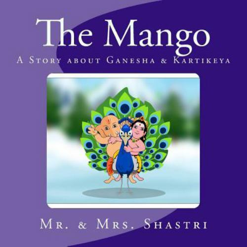 Mango : A Story about Ganesha and Kartikeya by Vallabh Shastri (2017 ...
