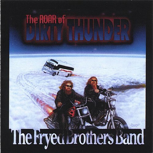 Fryed Brothers Band : Roar of Dirty Thunder by The Fryed Brothers Band ...