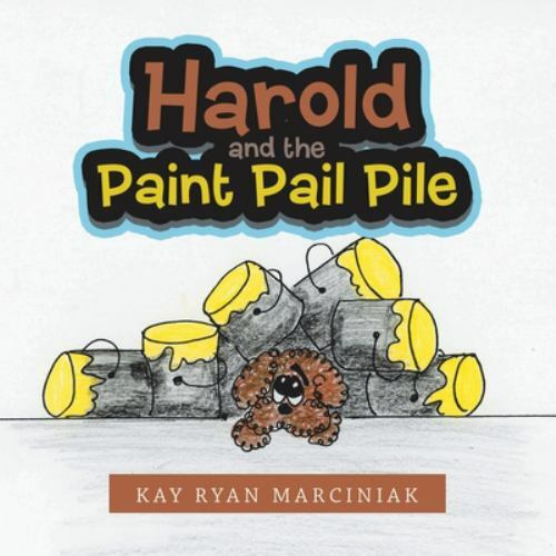 Harold and the Paint Pail Pile by Kay Ryan Marciniak (2021, Trade ...