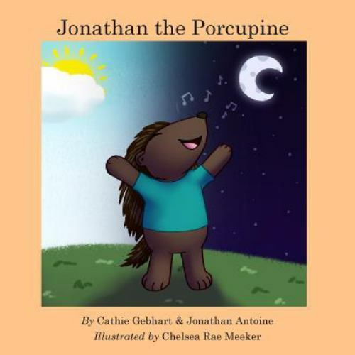 Jonathan the Porcupine by Jonathan Antoine and Cathie Gebhart (2017 ...