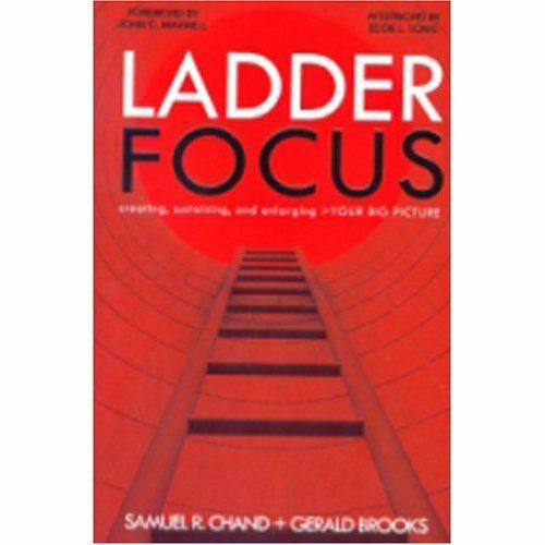 Ladder Focus : Creating, Sustaining, and Enlarging Your Big Picture by ...