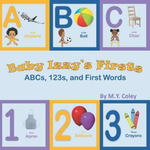 Baby Izzy's Firsts : ABCs, 123s, and First Words by M. Coley (2018 ...