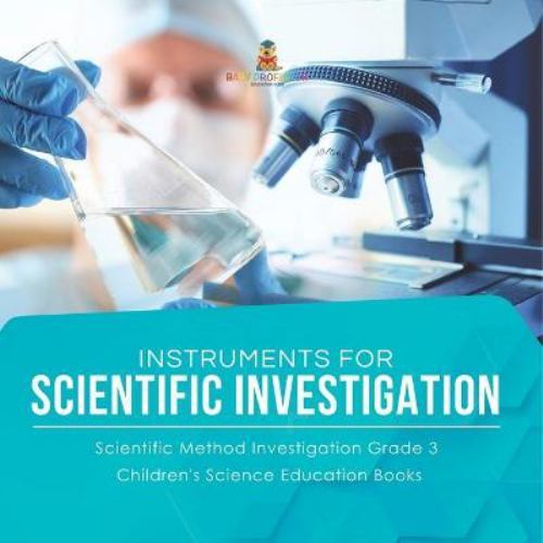 Instruments for Scientific Investigation Scientific Method ...