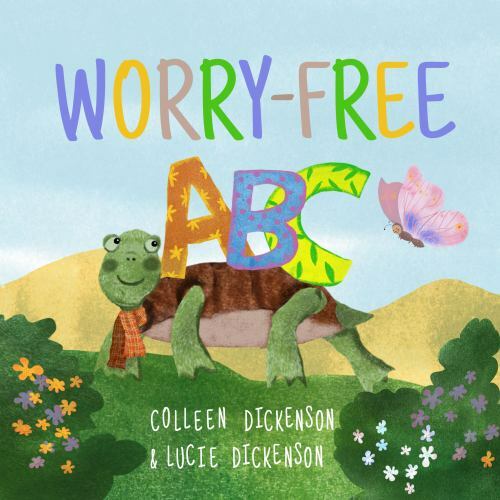 Worry-Free ABC by Colleen Dickenson and Lucie Dickenson (2021 ...