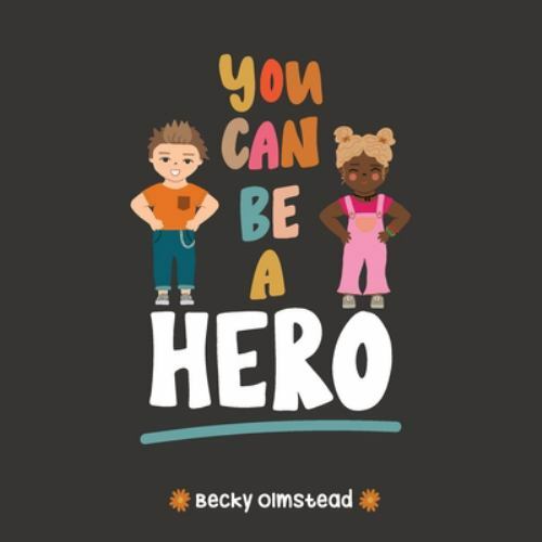 You Can Be a Hero by Becky Olmstead (2021, Trade Paperback) for sale ...
