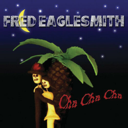 Cha Cha Cha by Eaglesmith, Fred (CD, 2016) for sale online | eBay