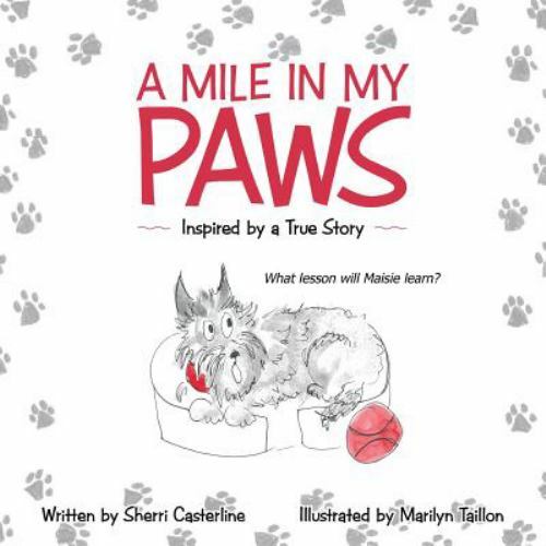 Mile in My Paws : Inspired by a True Story by Sherri Casterline (2017 ...