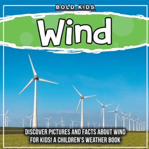 Wind : Discover Pictures and Facts about Wind for Kids! a Children's ...