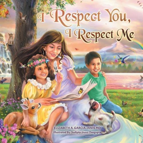 I Respect You, I Respect Me by Elizabeth Garcia-Janis (2021, Trade ...