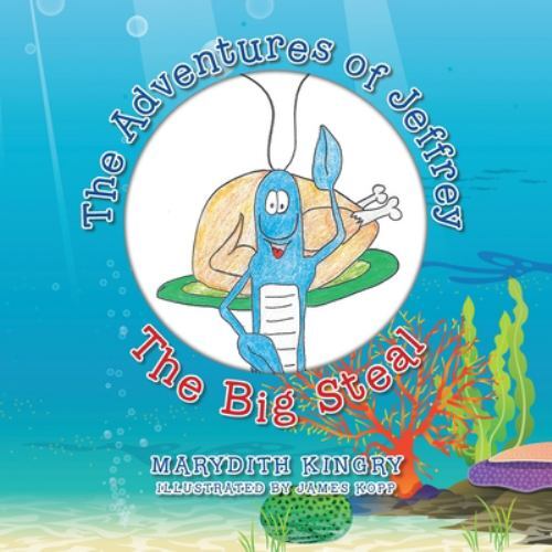 Adventures of Jeffrey : The Big Steal by Marydith Kingry (2022, Trade ...