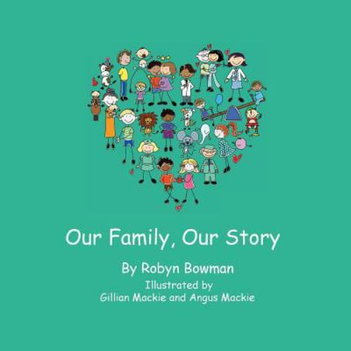 Our Family, Our Story : An Egg Donation Story by Robyn Bowman (2016 ...