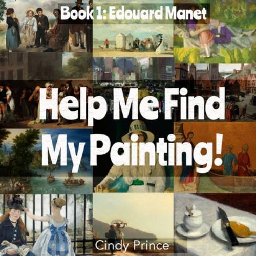 Edouard Manet : Find My Painting Book #1 by Cindy Prince (2021, Trade ...