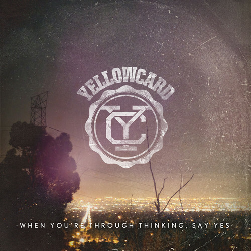 When You're Through Thinking, Say Yes by Yellowcard (Record, 2011) for ...