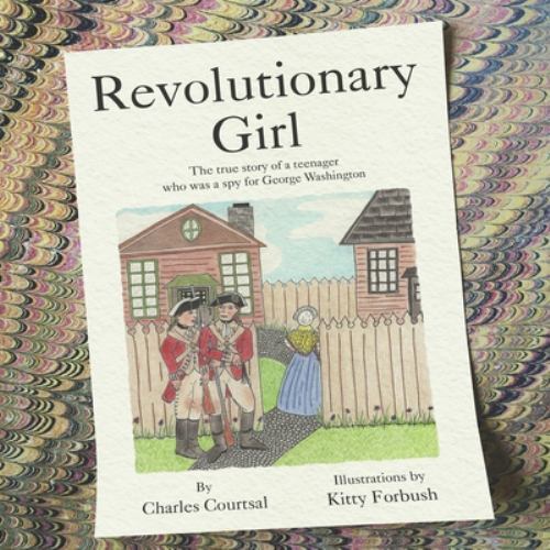 Revolutionary Girl : The True Story of a Teenager Who Was a Spy for ...