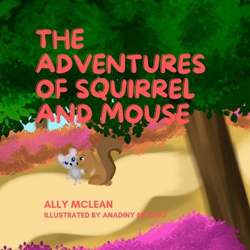 Adventures of Squirrel and Mouse : A Humorous Story That Teaches Kids ...