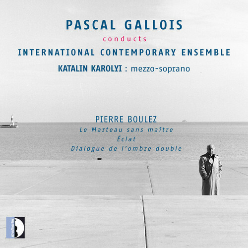Pascal Gallois Conducts International Contemporary by Boulez / Gallois ...