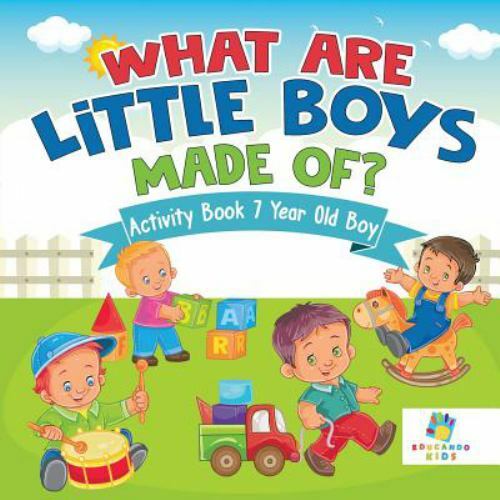 What Are Little Boys Made of? Activity Book 7 Year Old Boy by Educando ...