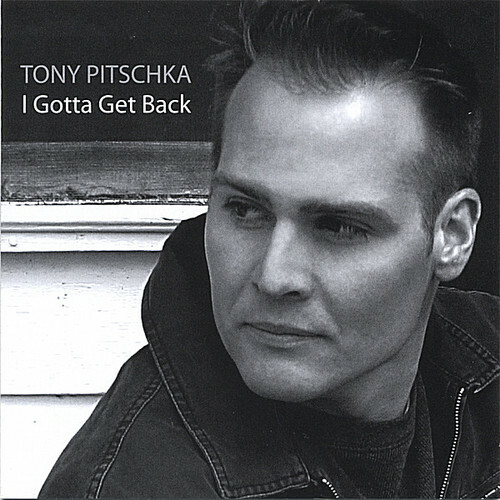 I Gotta Get Back by Tony Pitschka (CD, 2006) for sale online | eBay