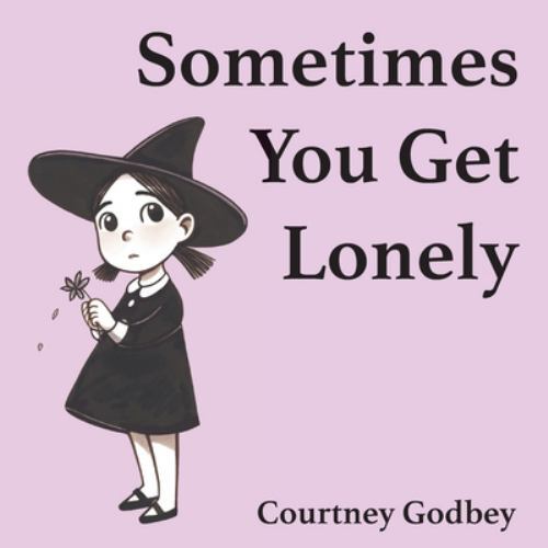 Sometimes You Get Lonely by Courtney Godbey (2020, Trade Paperback) for ...