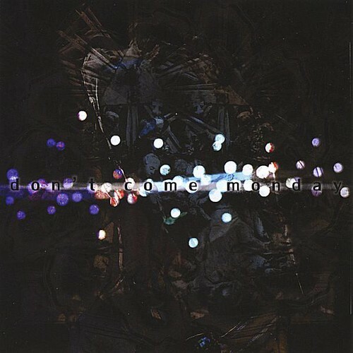 Don't Come Monday by Don't Come Monday (CD, 2008) for sale online | eBay