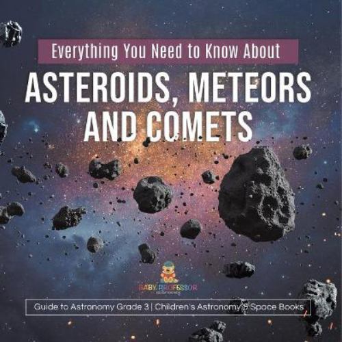 Everything You Need to Know about Asteroids, Meteors and Comets Guide ...